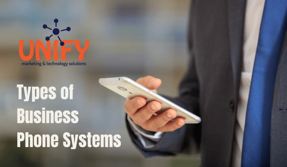 Types of Business Phone Systems - Unify Marketing & Technology Solutions
