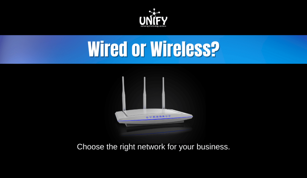 Wired and Wireless Networks: Which One is Right for Your Business? - Unify Marketing ...